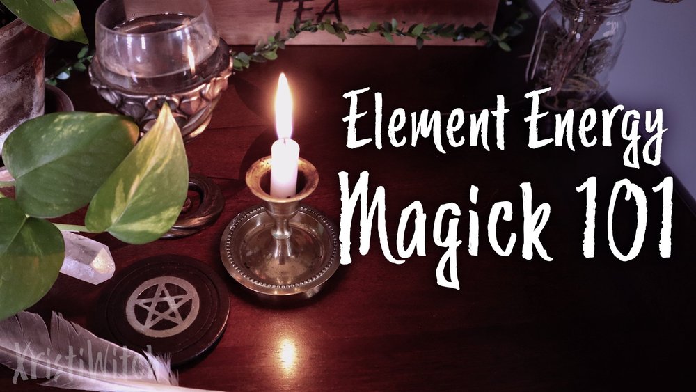 Element Energy - Magick 101 — Xristi Witch