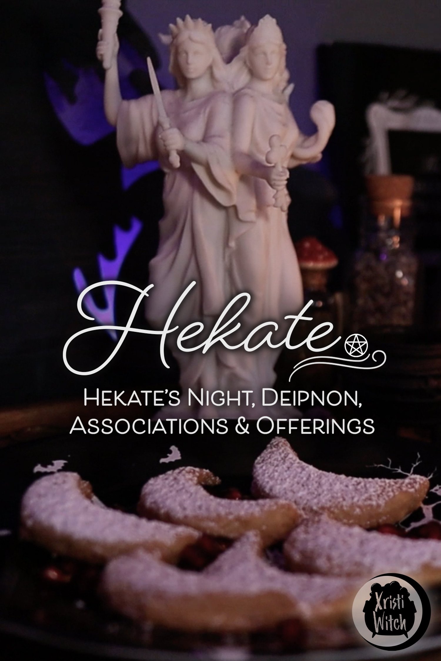 Hekate (Hekate's Night, Deipnon, Associations & Offerings) — Xristi Witch