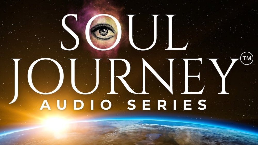 Soul Journey™ Audio Series — Journey of the Souls | Past Lives ...