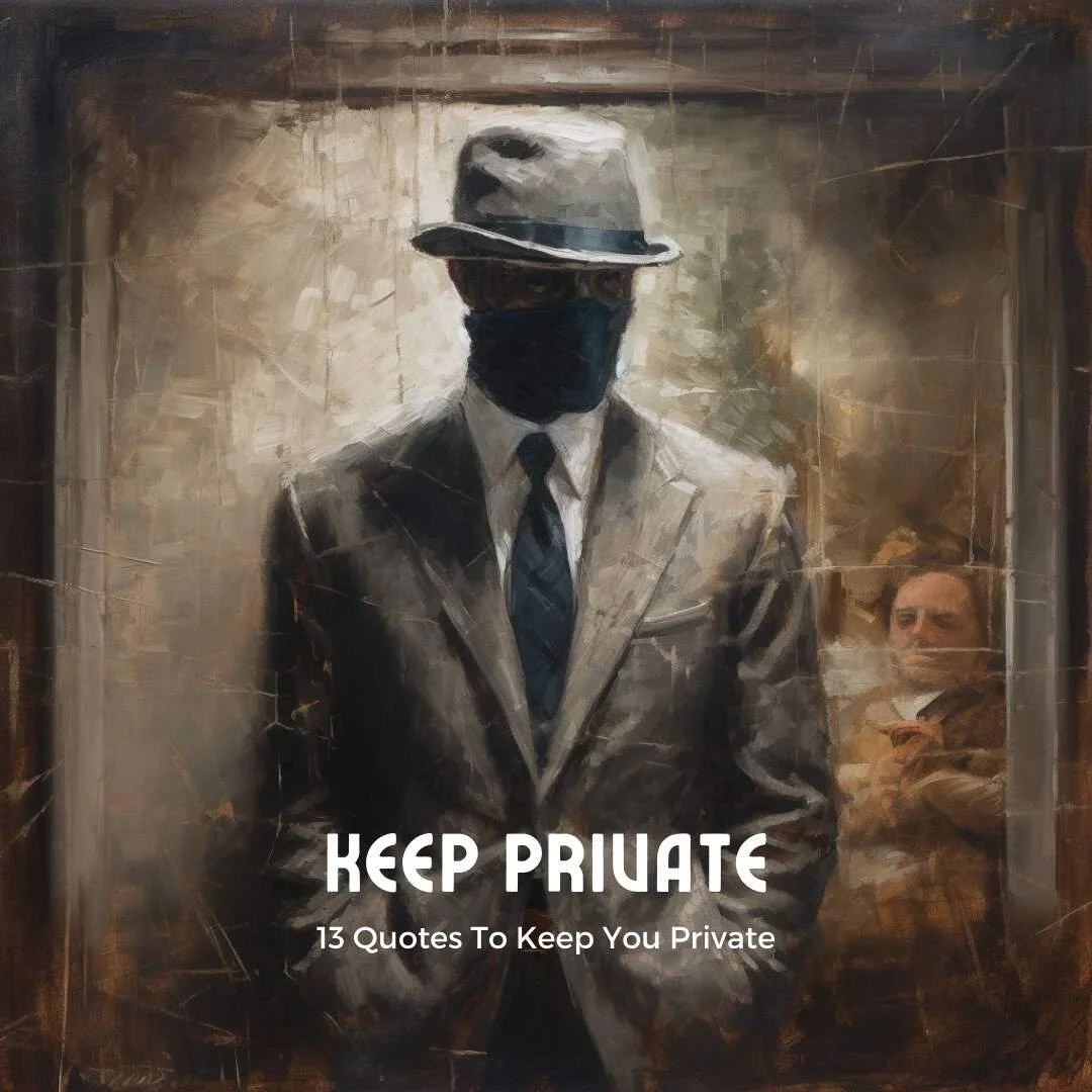 13 “Keeping your Life Private” Quotes That You Shouldn’t Ignore — The ...
