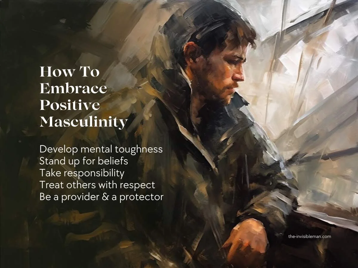 Embracing Masculinity - What Is It And Why It Matters — The Invisible Man