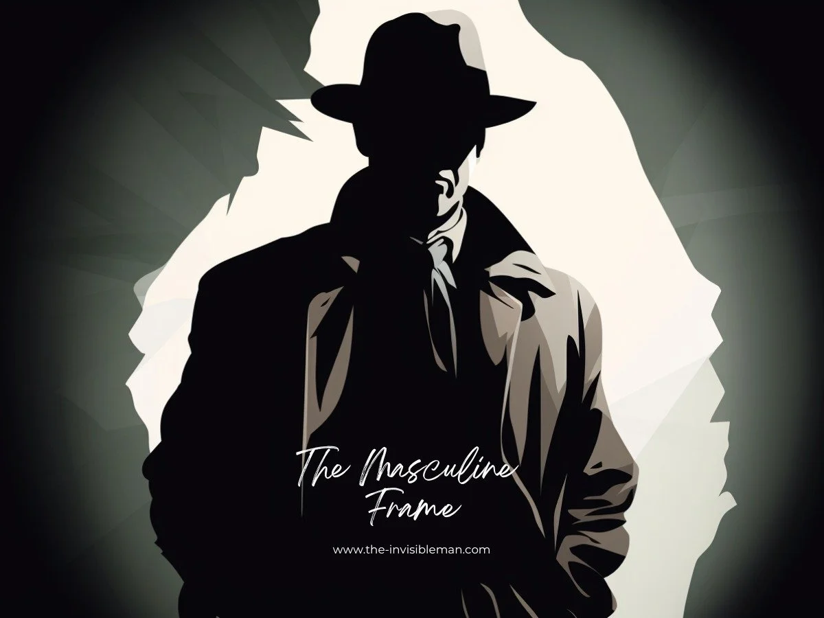 Masculinity Frame: What Is It And How To Develop One — The Invisible Man