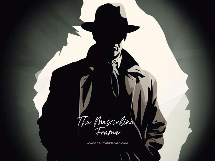 Masculinity Frame: What Is It And How To Develop One — The Invisible Man