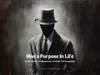 What Is Man's Purpose In Life And How To Become A Man Of Purpose — The ...