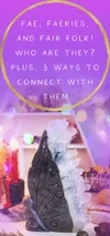 Fae, Faeries, and Fair folk! Who are They & 3 Ways to Connect with Them ...