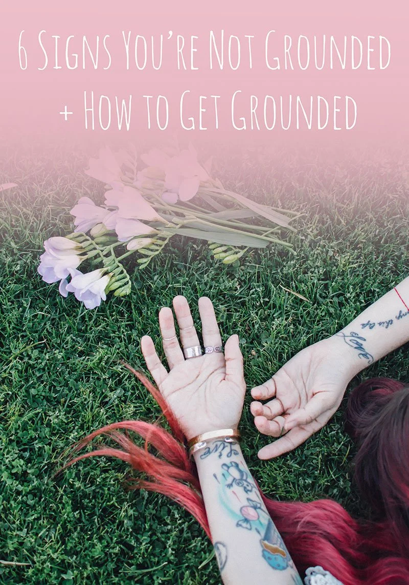 6 Signs You’re Not Grounded + How to Get Grounded — Cassie Uhl