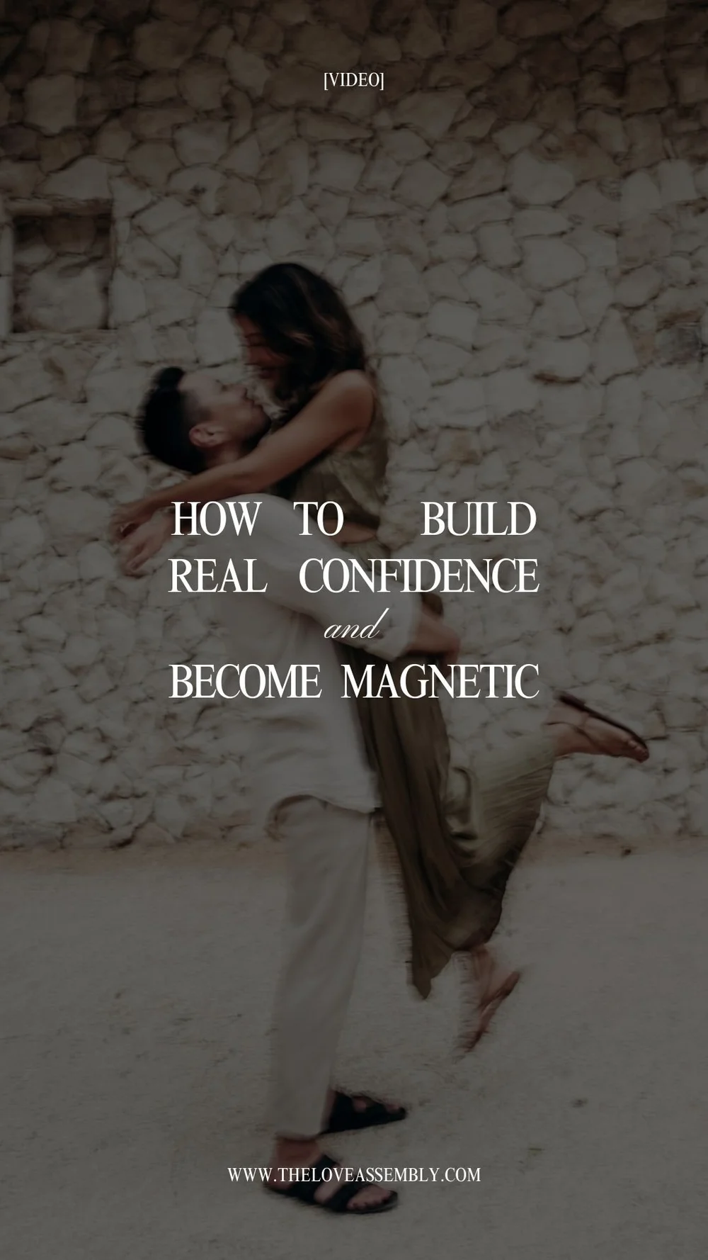 How to Build REAL Confidence and Become Magnetic [VIDEO] — The Love Assembly