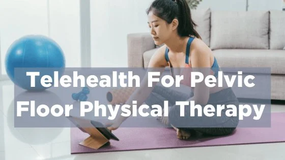 Virtual Pelvic Floor Physical Therapy — FemFirstHealth