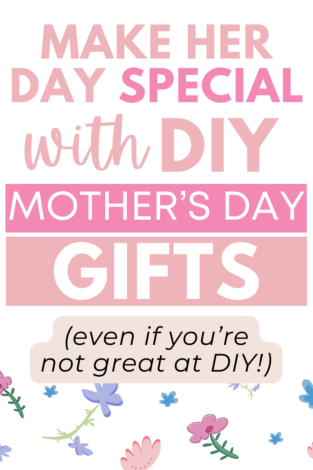 7 Thoughtful DIY Mother’s Day Gifts That Are Easy To Make — ToPrintables