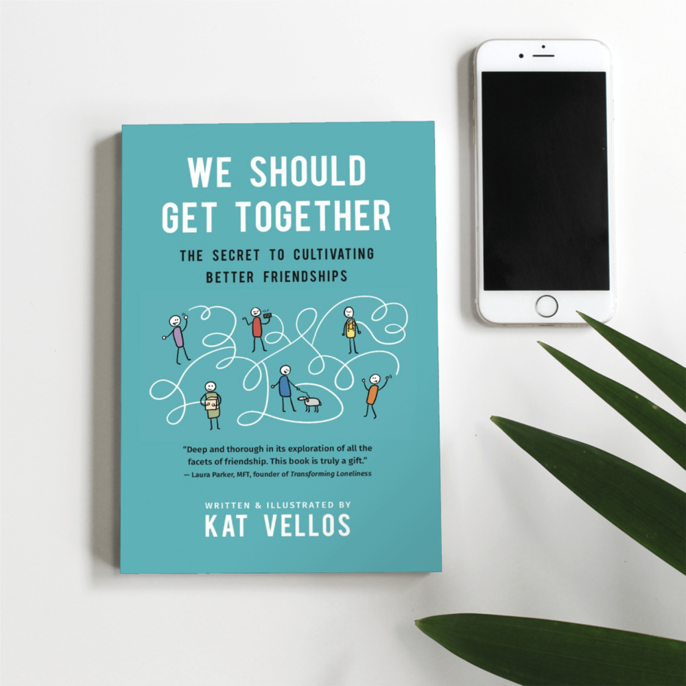 We Should Get Together: The Secret to Cultivating Better Friendships ...