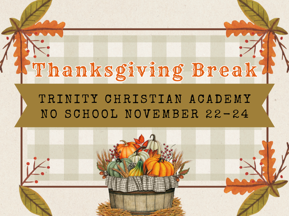 TCA Thanksgiving Break — TRINITY ASSEMBLY OF GOD