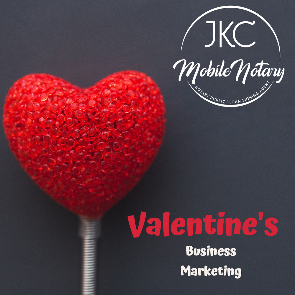 How to Market Your Business For Valentines Day — JKC MOBILE NOTARY
