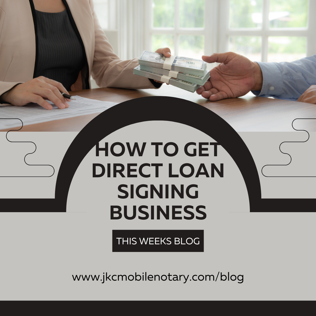 How to Get Direct Loan Signings — JKC MOBILE NOTARY