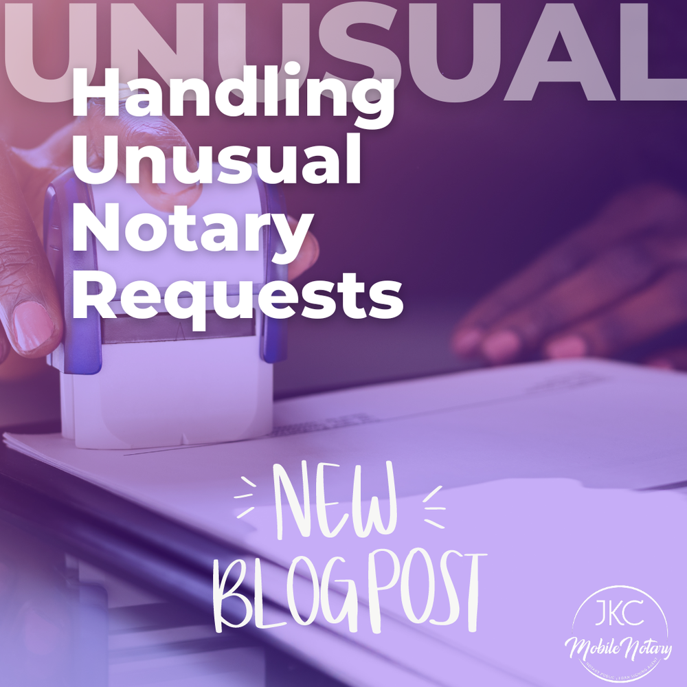 Handling Unusual Notary Requests — JKC MOBILE NOTARY