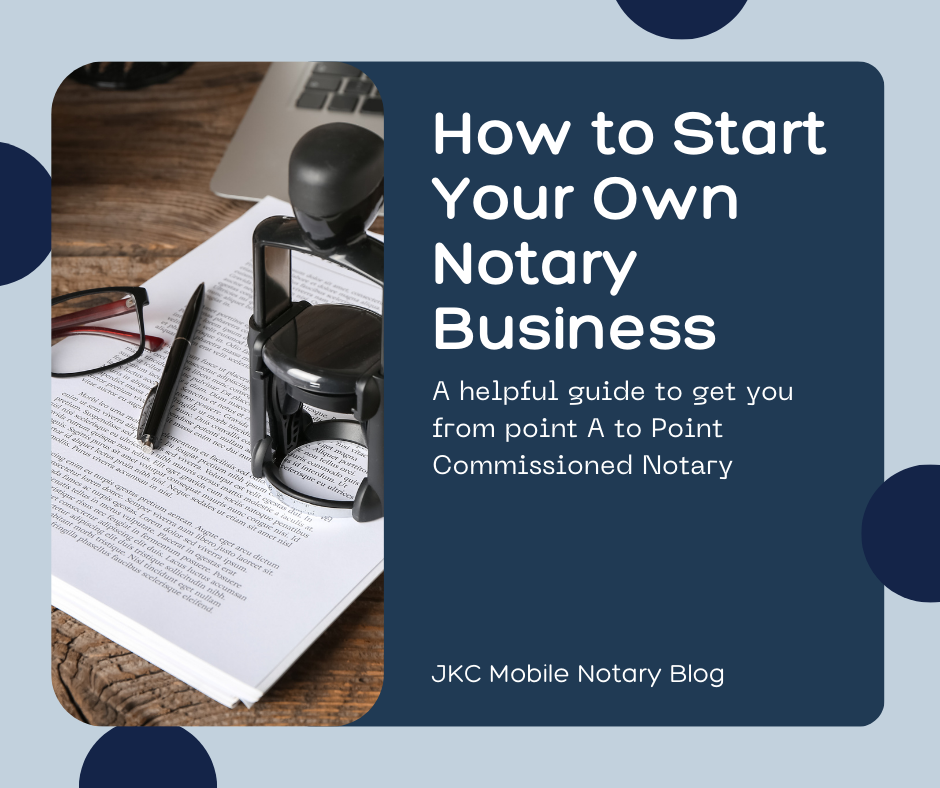How to Start Your Own Notary Business — JKC MOBILE NOTARY