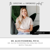 E + E Podcast Episode 25: Dr. Alice On Healing Your Birth Trauma ...