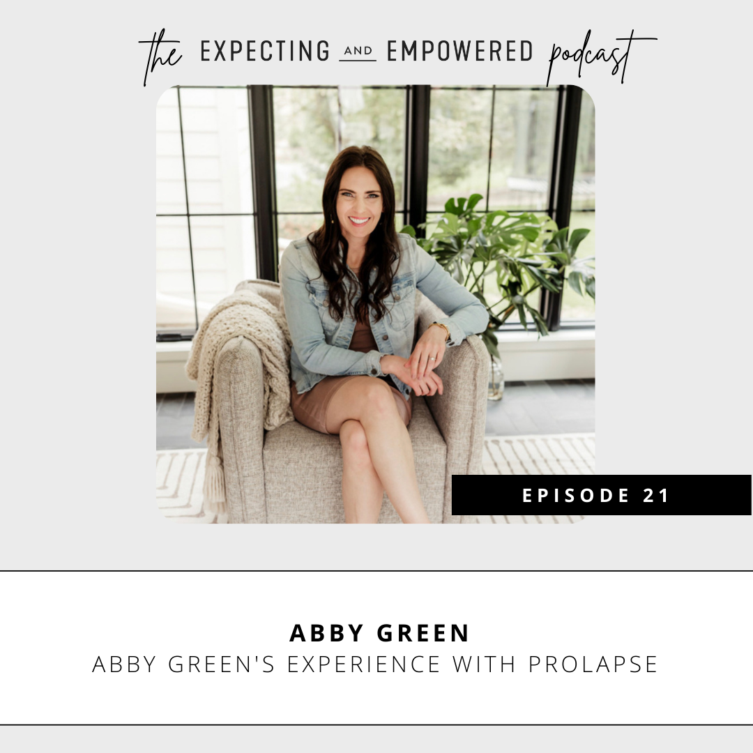 E + E Podcast Episode 21: Abby Green's Experience With Prolapse — Expecting & Empowered