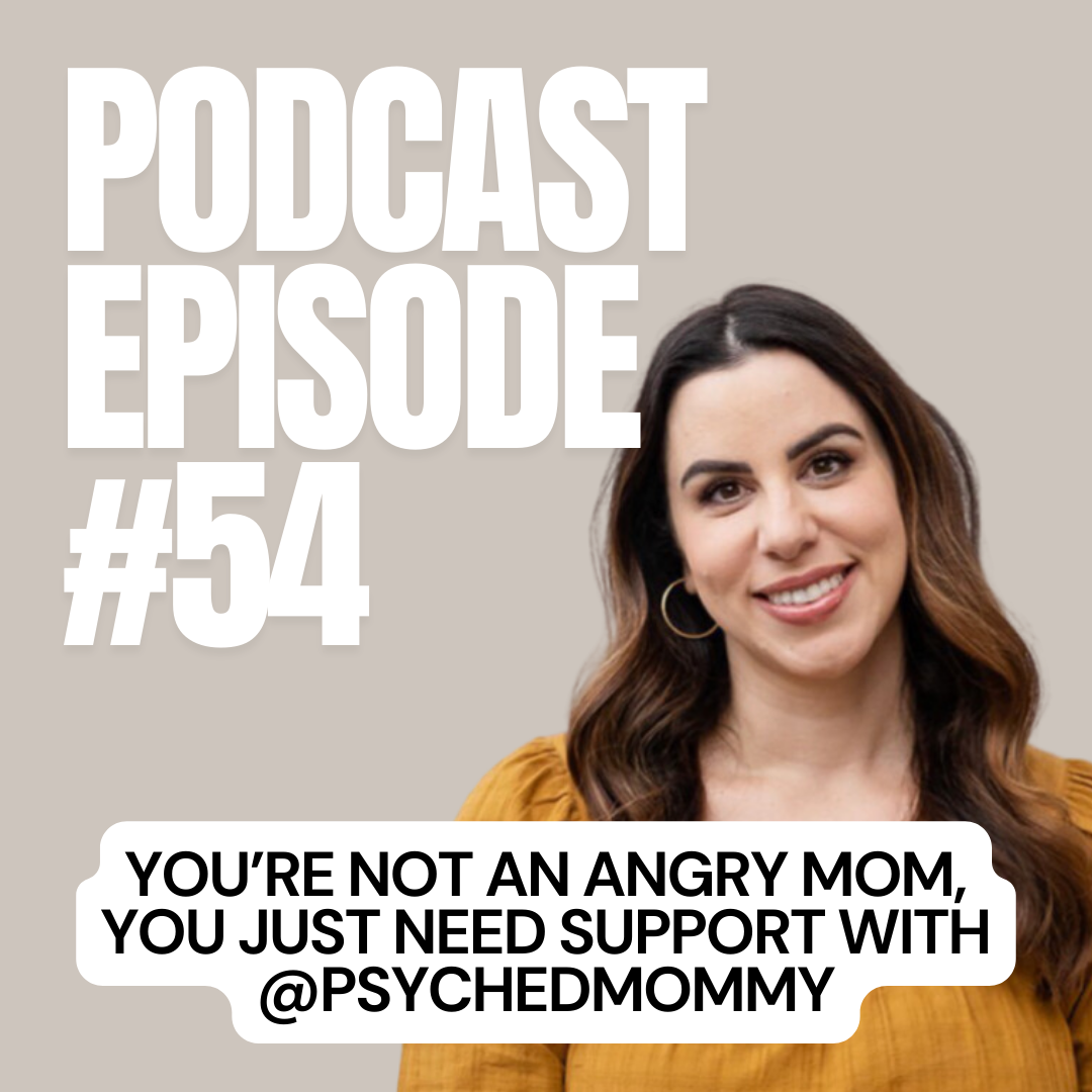 E + E Podcast Episode 54: You’re Not an Angry Mom, You Just Need ...