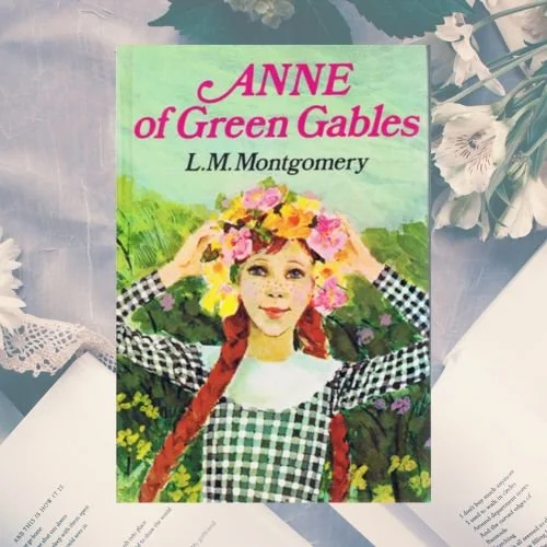Books I Love - Anne of Green Gables by L.M. Montgomery — Ann-marie Bywater