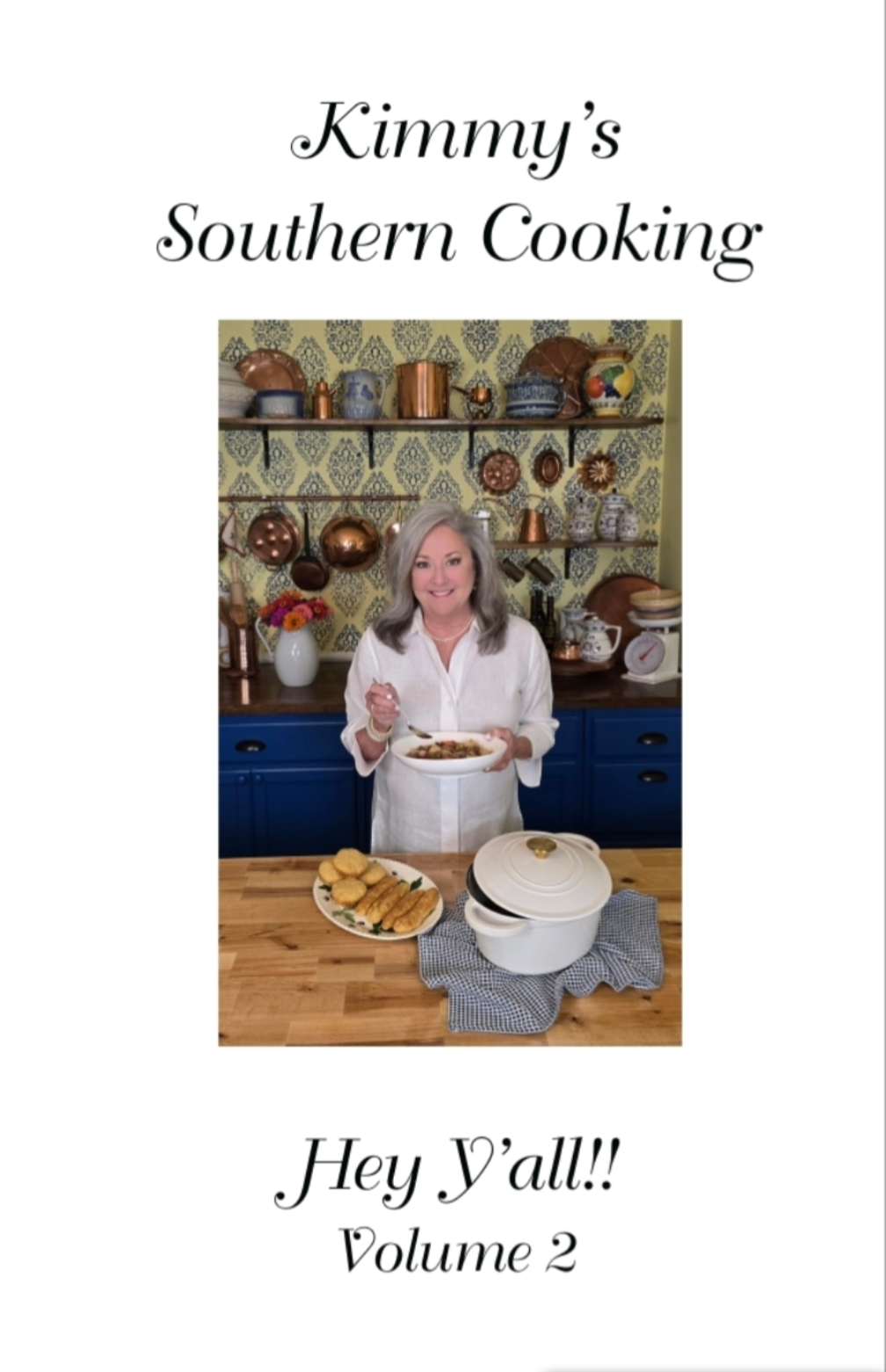 Hey Y'all, Volume 2 Cookbook — Kimmy's Southern Cooking