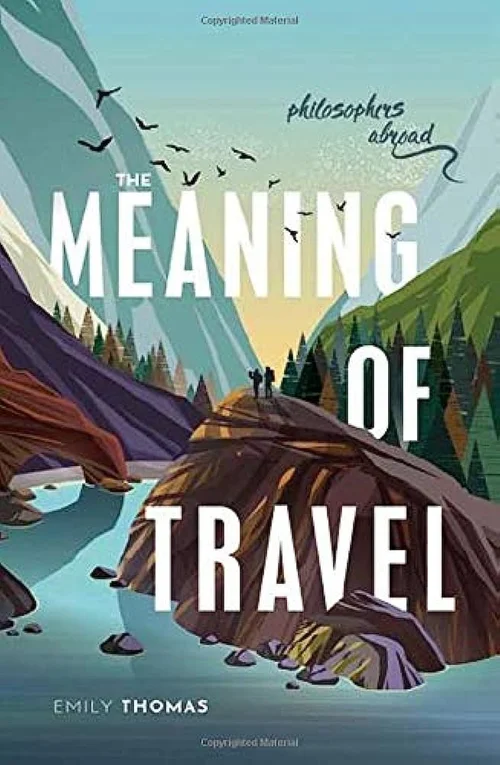 The Meaning Of Travel Philosophers Abroad By Emily Thomas Voyage the-meaning-of-travel-philosophers-abroad-by-emily-thomas-voyage