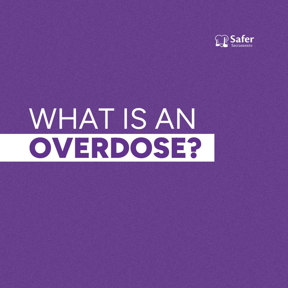 What is an Overdose? — Safer Sacramento