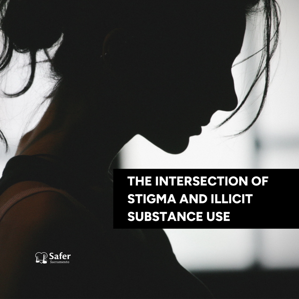 The Intersection of Stigma and Illicit Substance Use — Safer Sacramento