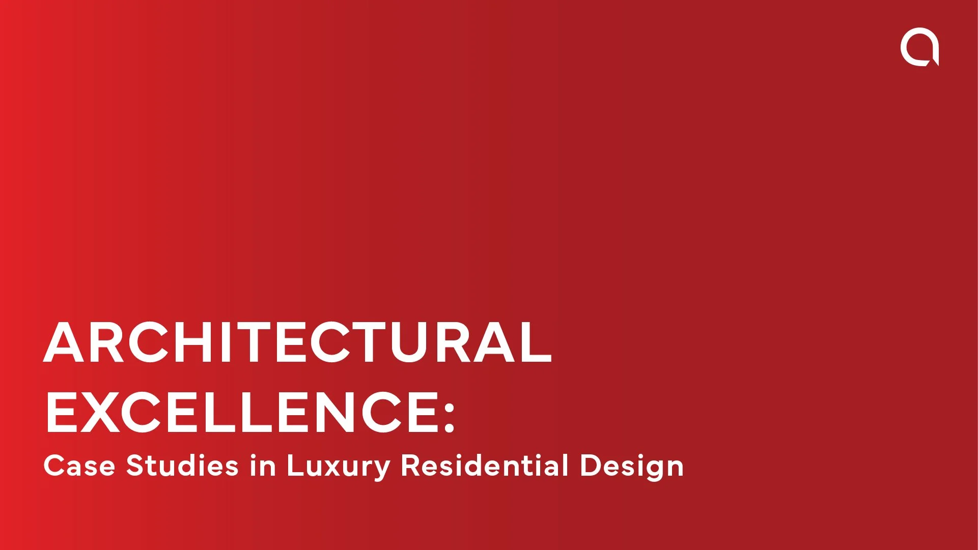 Architectural Excellence - Case Studies in Luxury Residential Design ...