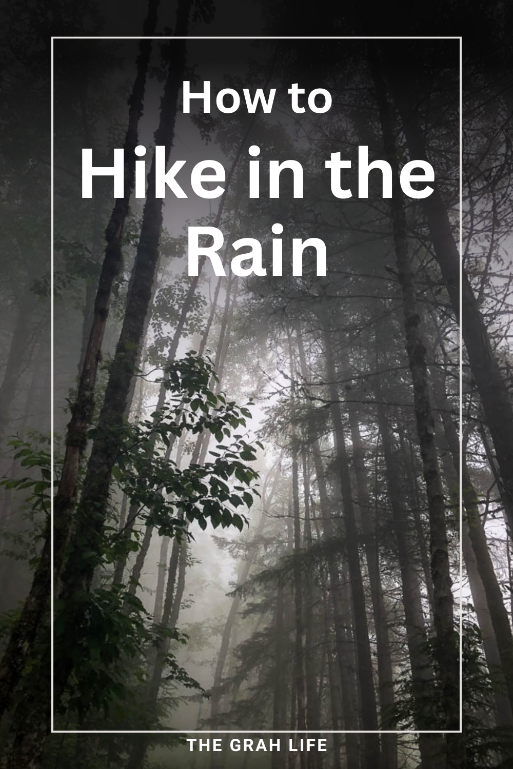 How to Hike in the Rain — The Grah Life