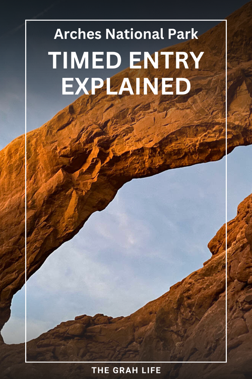 Arches National Park Timed Entry Reservations Explained — The Grah Life