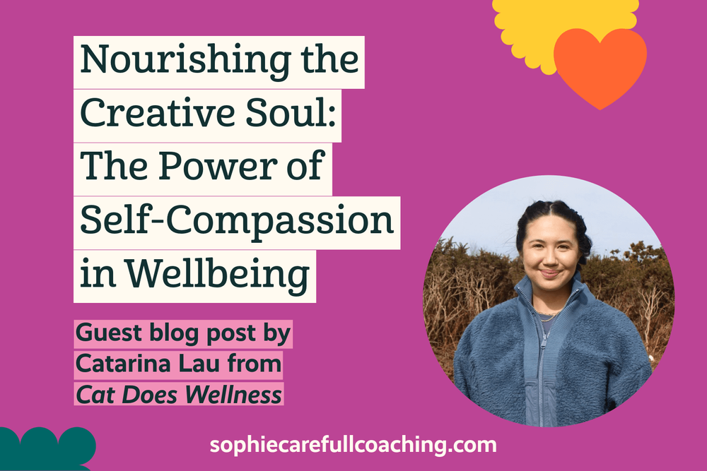 The Power of Self-Compassion in Wellbeing — Sophie Carefull Coach for Introverts