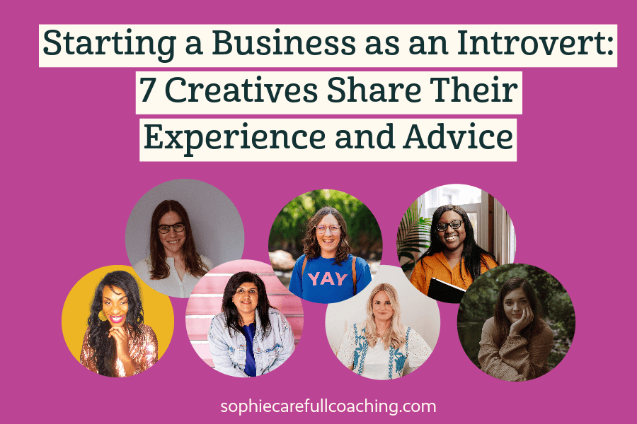 Starting a Business as an Introvert: 7 Creatives Share Their Experience and Advice — Sophie ...