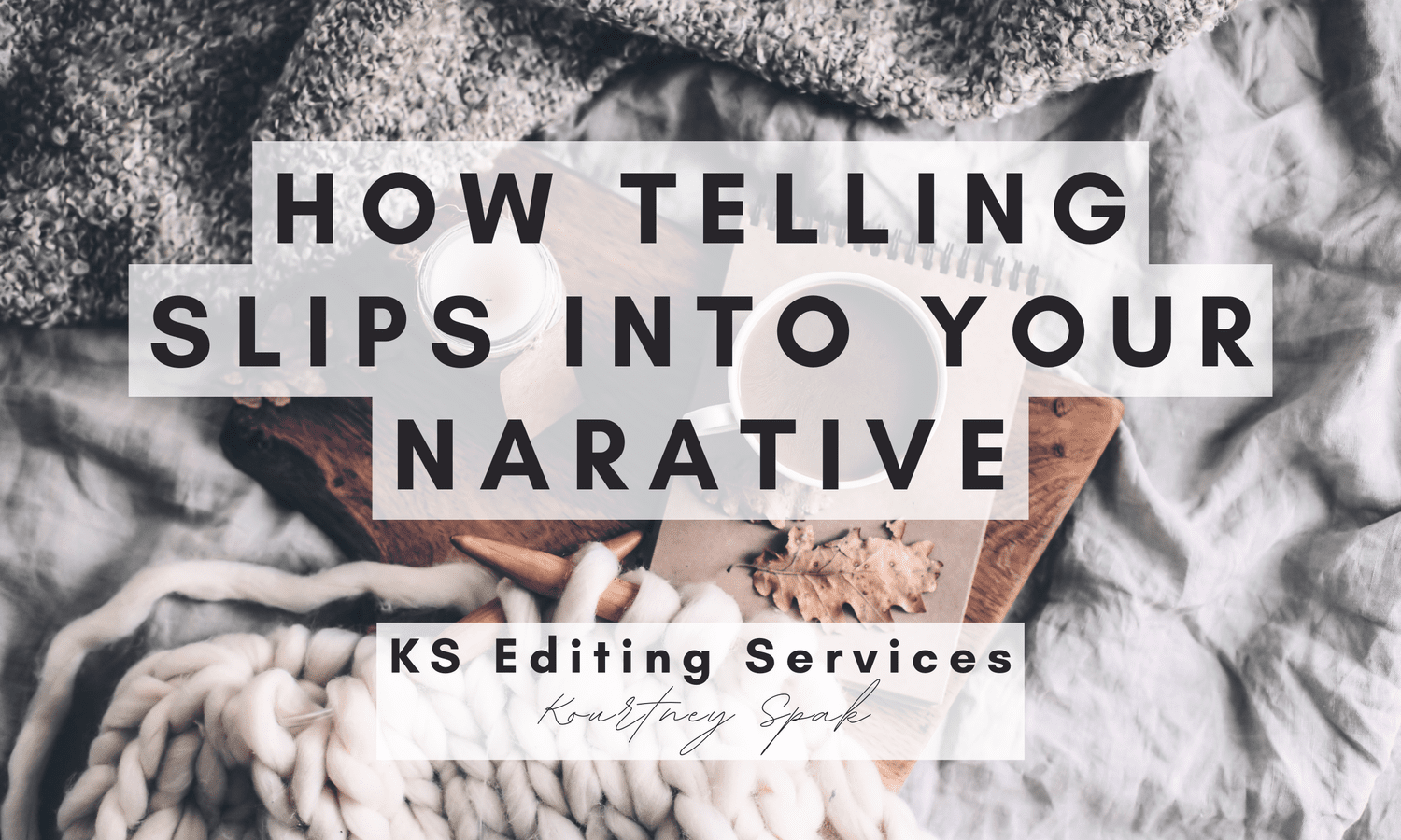 How Telling Slips Into Your Narrative — KS Editing Services