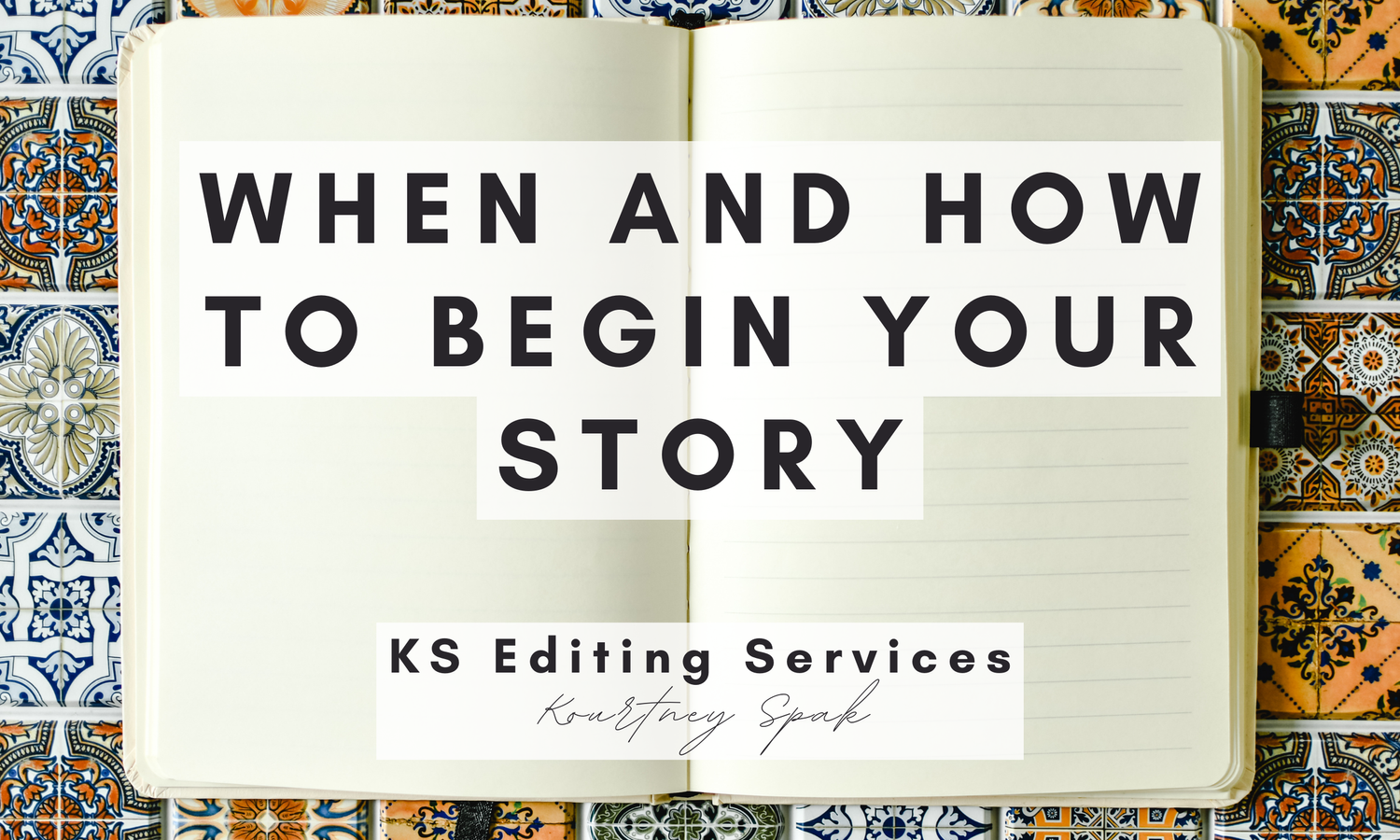 When And How To Begin Your Story — KS Editing Services