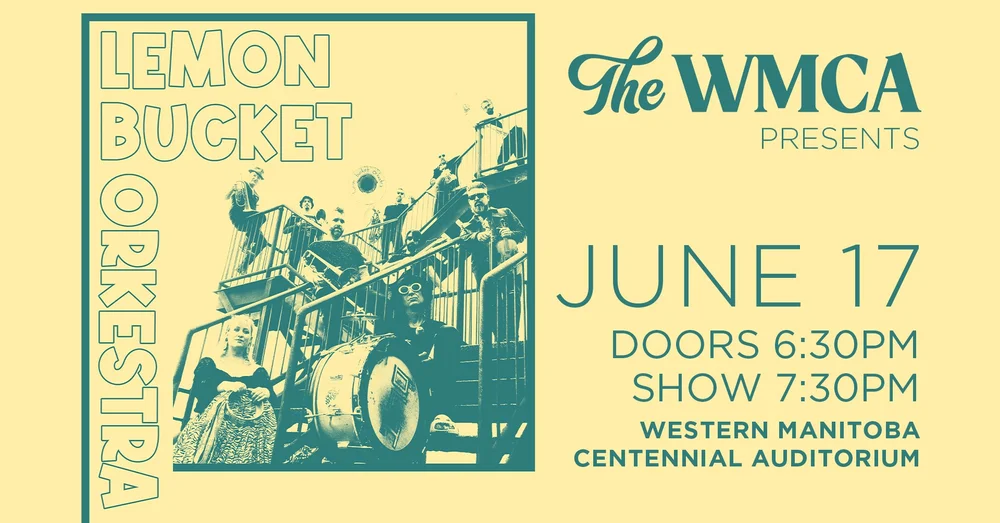 WMCA Presents LEMON BUCKET ORKESTRA — Western Manitoba Centennial ...