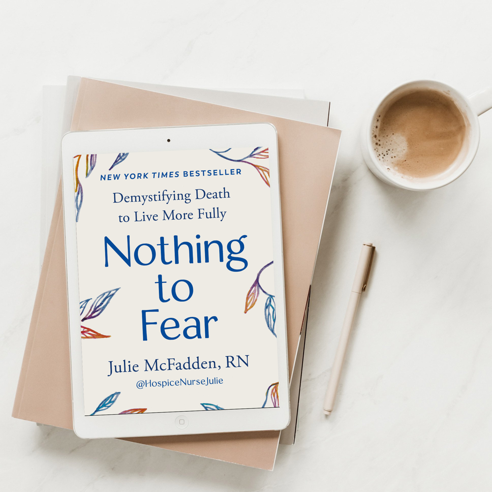 Nothing to Fear | Demystifying Death to Live More Fully — Hospice Nurse ...