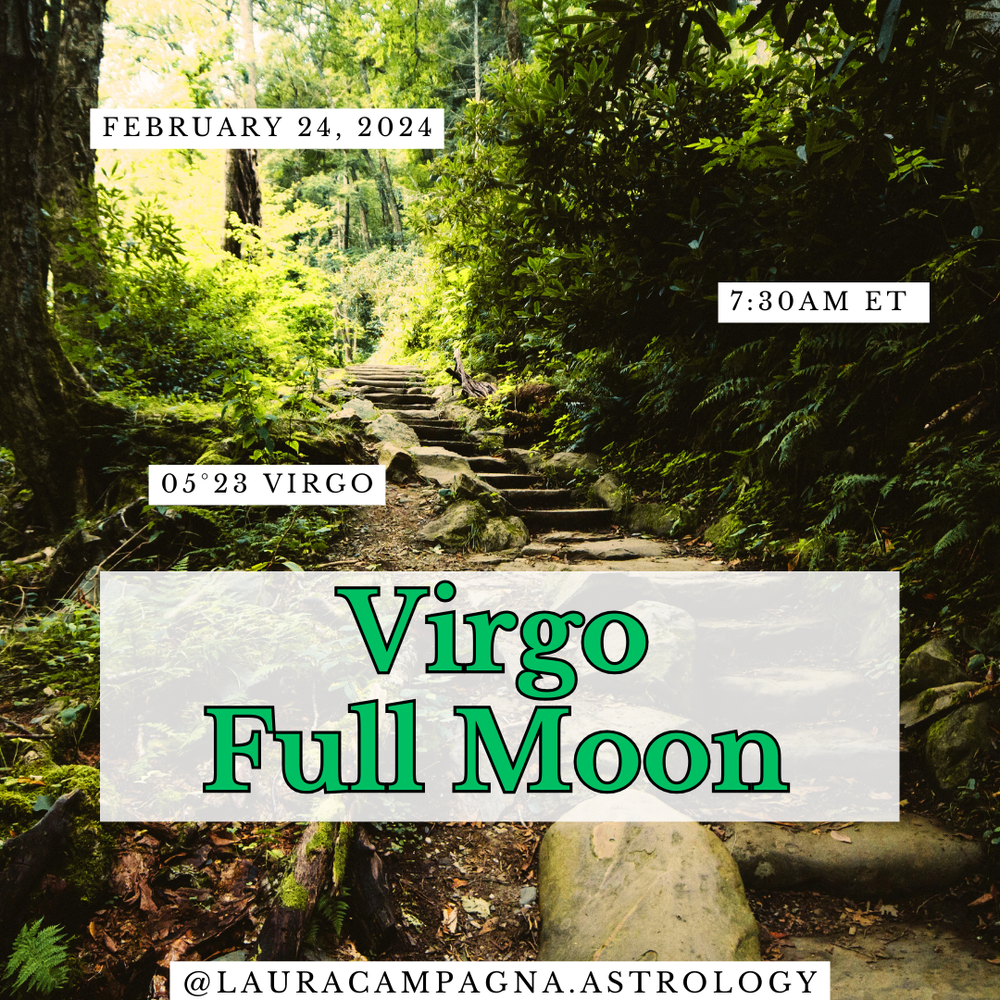 February 24: Virgo Full Moon — Laura Campagna Astrology