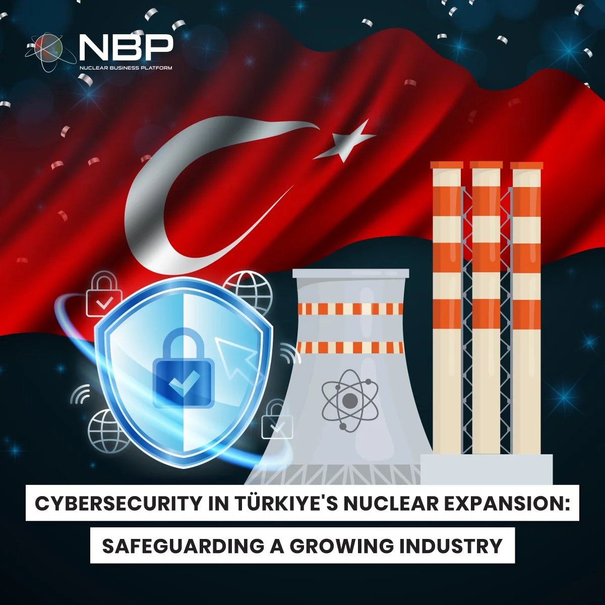 Cybersecurity in Türkiye's Nuclear Expansion: Safeguarding a Growing ...