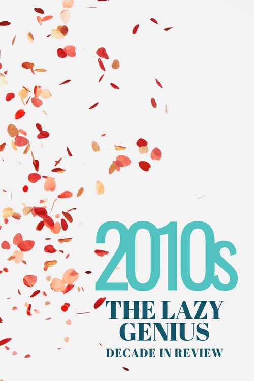 My Favorites of the Decade — The Lazy Genius