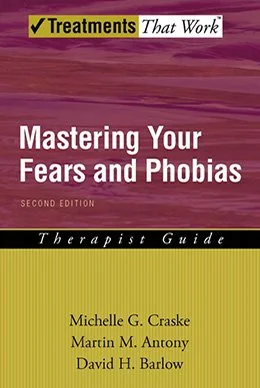 Mastering your Fear and Phobias – Therapist Guide — Martin M. Antony