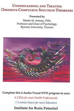 Understanding and Treating Obsessive-Compulsive Spectrum Disorders ...