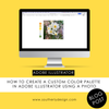 How to Create a Custom Color Palette in Adobe Illustrator Using a Photo ...