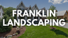 Get to Know Your Franklin Landscaper — Franklin Landscape Design