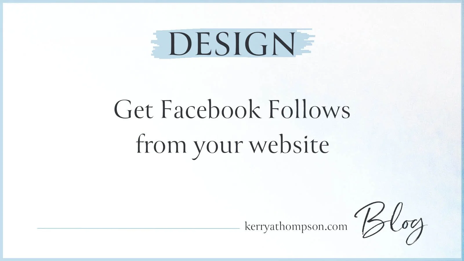 Get Facebook Follows from your website — Kerry A. Thompson Website Design