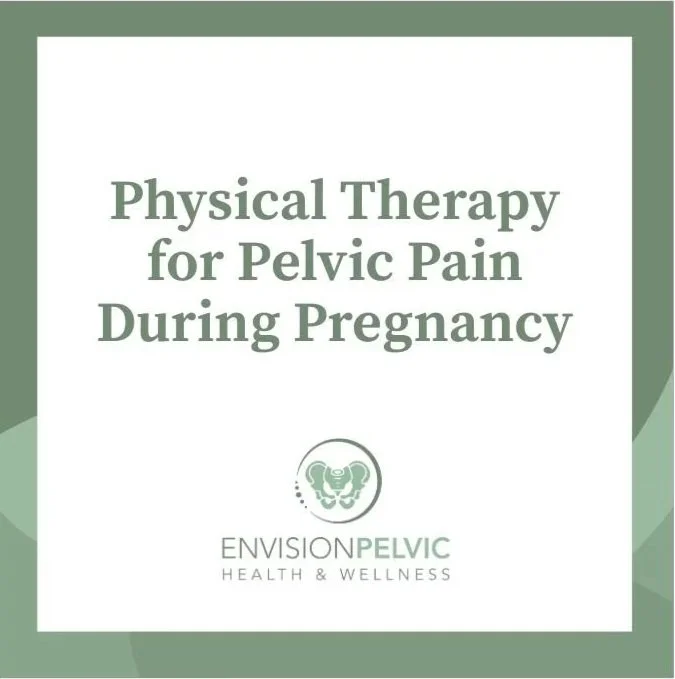 Physical Therapy for Pelvic Pain During Pregnancy — Envision Pelvic ...