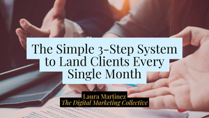 The Simple 3-Step System to Land Clients Every Single Month — The ...