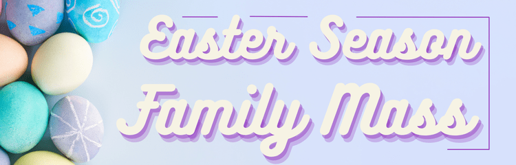 Easter Season Family Mass — Gesu Catholic Church