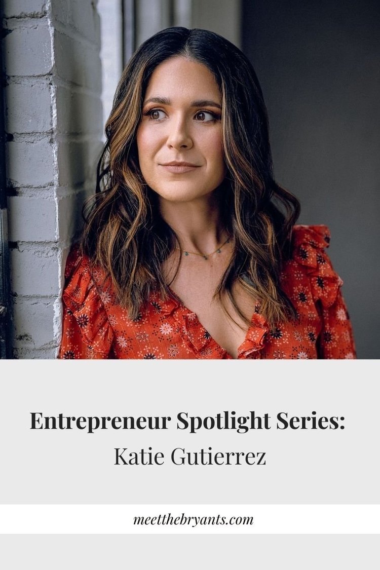 Entrepreneur Spotlight: Katie Gutierrez — Meet the Bryants