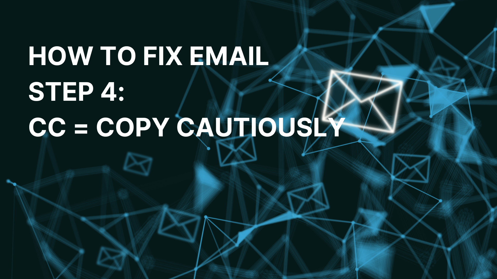 How To Fix Email: Step 4 - CC = Copy Cautiously — Ilios Digital Organizing