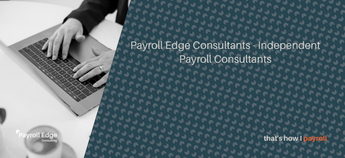 Independent Payroll Consultant - What it means to Payroll Edge ...